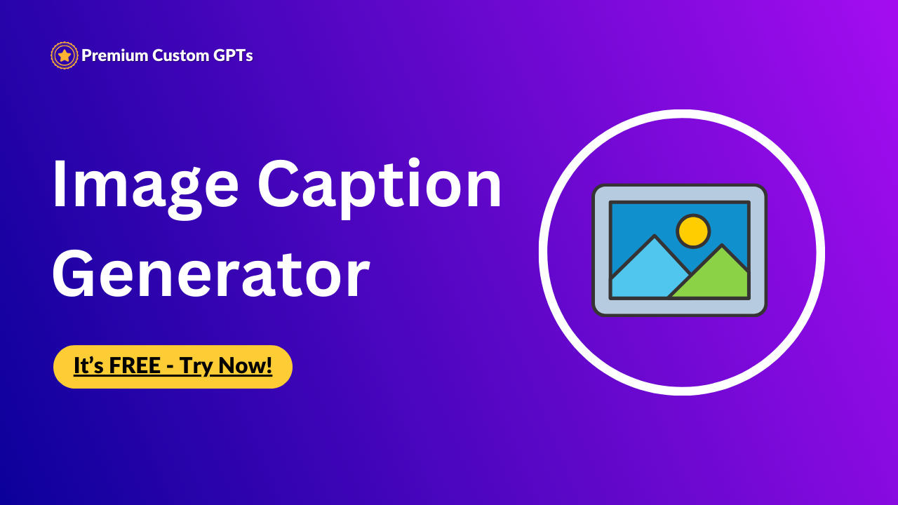 Image Caption Generator – The Best Custom GPT for Caption Generation! 🎖️