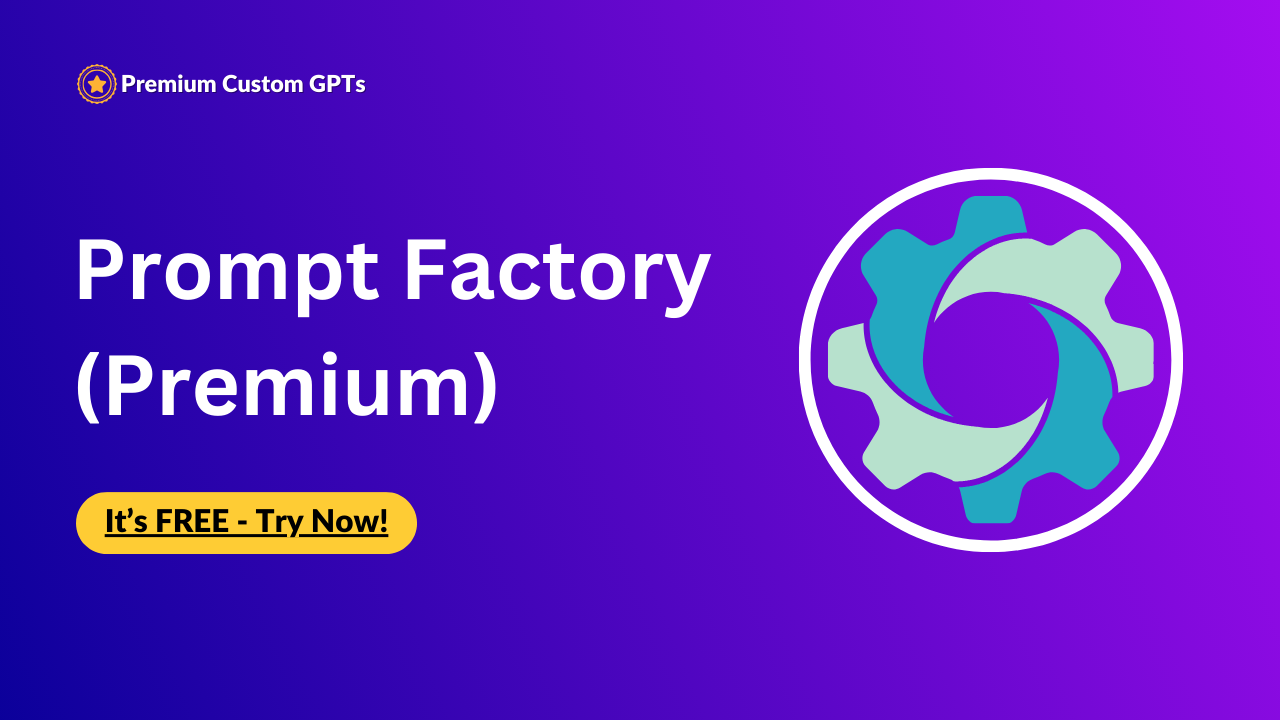 Prompt Factory – Best Custom GPT for Prompt Creation in the World ...