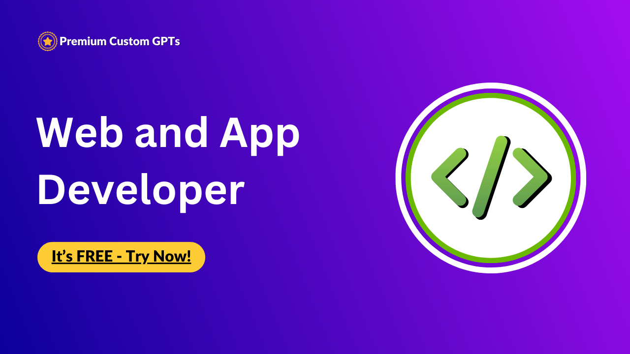 Web And App Developer – The Best Custom GPT In The World! 🏅